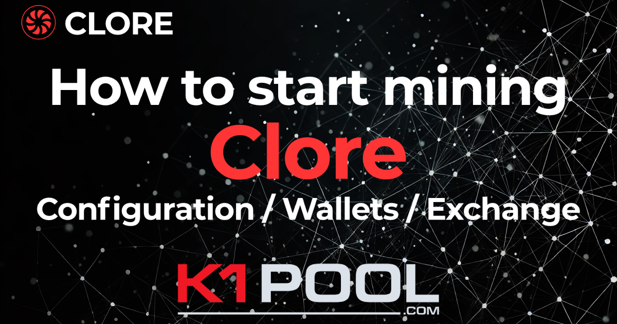 How To Start Mining Clore - Pool CLORE K1Pool How To Start Mining Clore - Pool CLORE K1Pool