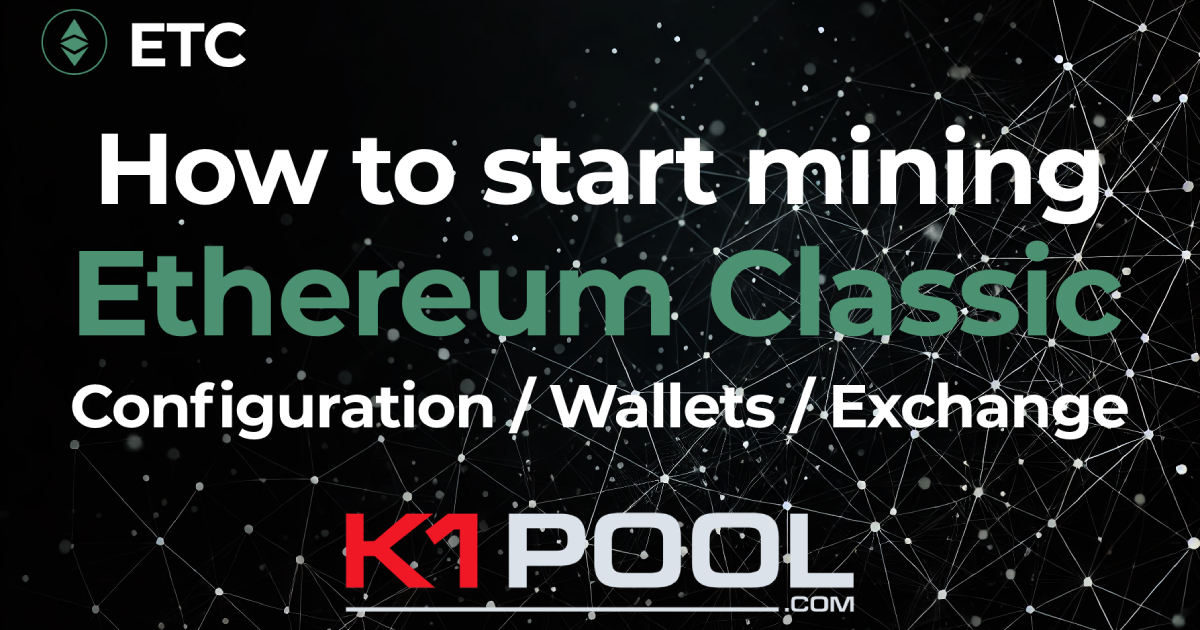 How To Start Mining Ethereum Classic - Pool ETC K1Pool