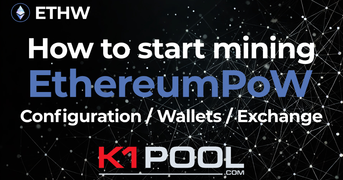 How To Start Mining EthereumPoW SOLO - Pool ETHW K1Pool