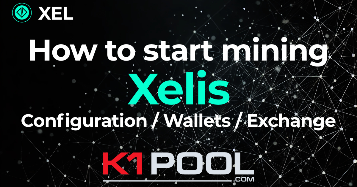 How To Start Mining Xelis - Pool XEL K1Pool